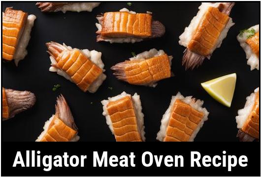 Alligator Meat Oven Recipe: An Exquisite Delicacy Worth Exploring