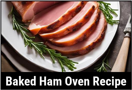 Baked Ham Oven Recipe: The Ultimate Guide