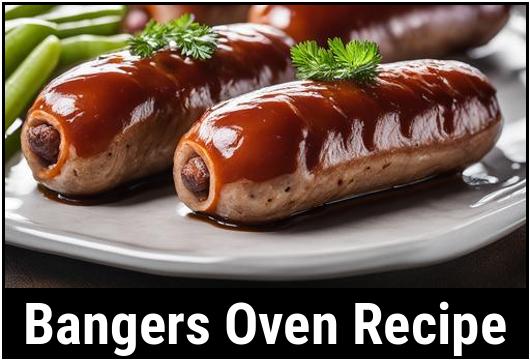 Bangers Oven Recipe: A Delicious Delicacy Perfectly Executed