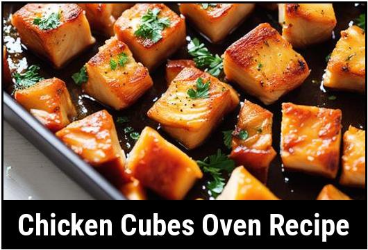 Chicken Cubes Oven Recipe: The Perfect Blend Of Flavors
