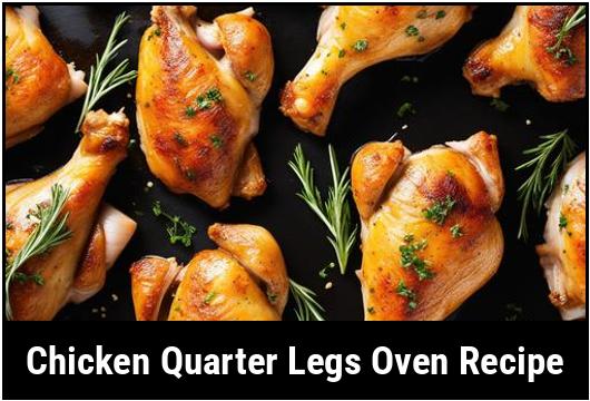 The Ultimate Guide To Chicken Quarter Legs: A Delicious Oven Recipe