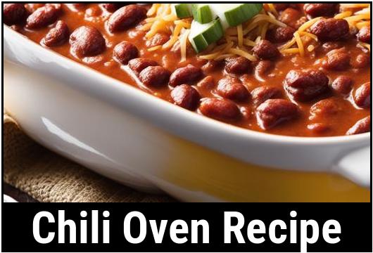 The Perfect Chili Oven Recipe: A Delectable Delight To Warm Your Souls