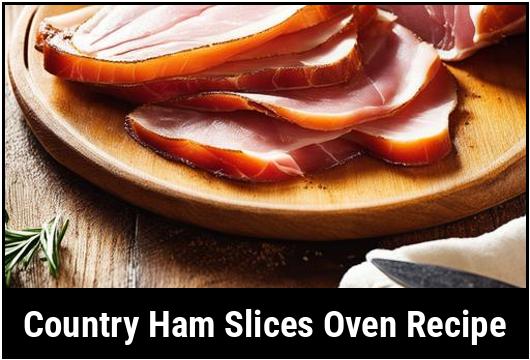 Country Ham Slices Oven Recipe: A Comprehensive Guide