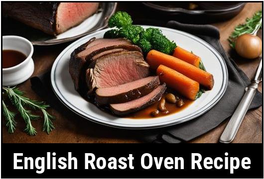 English Roast Oven Recipe: A Delicious Culinary Experience
