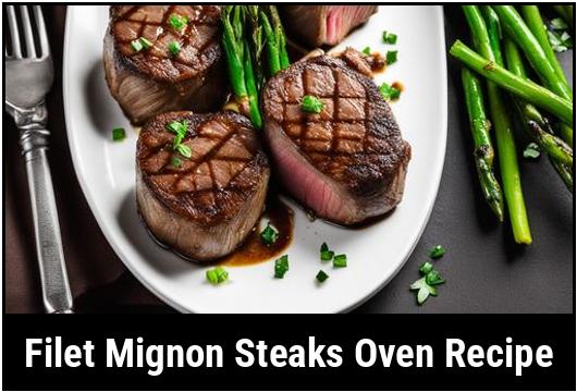 The Perfect Filet Mignon: A Mouthwatering Oven Recipe