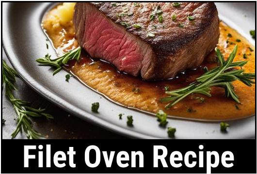 Filet Oven Recipe: A Culinary Delight To Savor