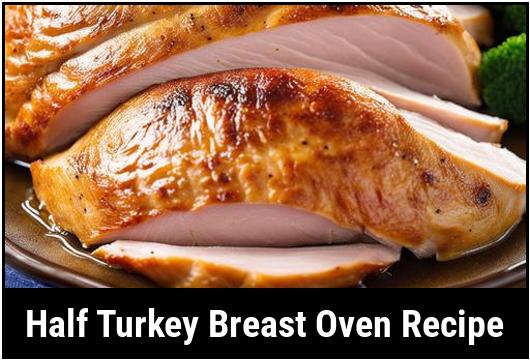 All About Half Turkey Breast Oven Recipe