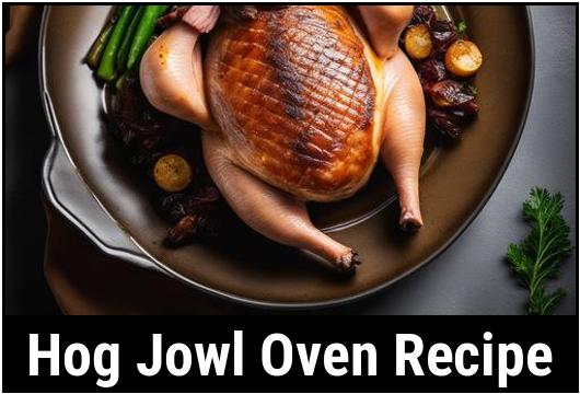 Hog Jowl Oven Recipe: A Delicious And Flavorful Delight