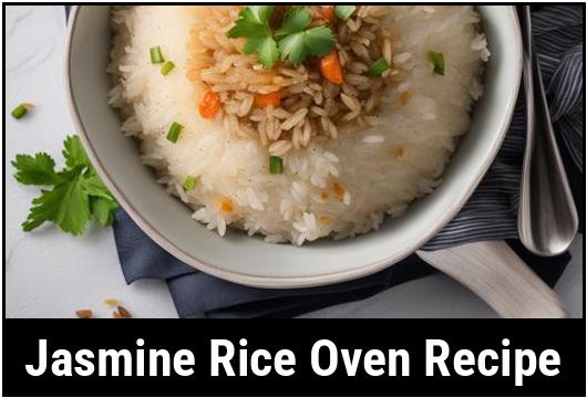 The Art Of Cooking Perfect Jasmine Rice In The Oven: A Comprehensive Guide