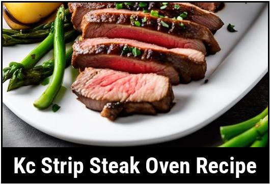 The Ultimate Guide To Cooking The Perfect Kc Strip Steak In The Oven