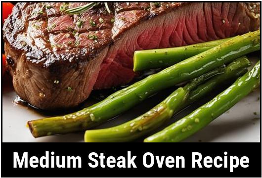 Cooking The Perfect Medium Steak In The Oven: A Comprehensive Guide