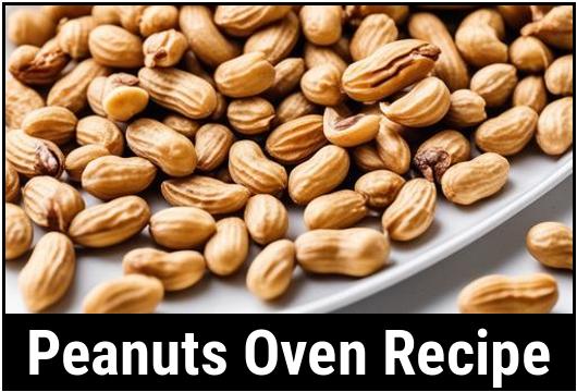 The Perfect Peanuts Oven Recipe: A Comprehensive Guide