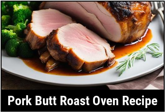 Pork Butt Roast Oven Recipe: A Comprehensive Guide