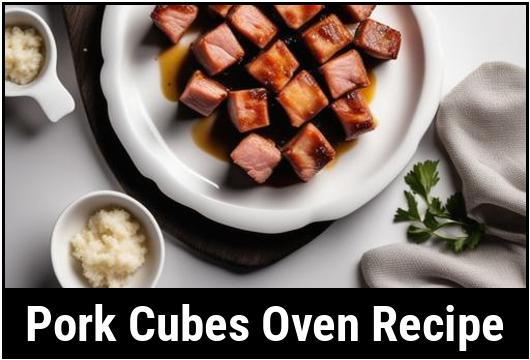 Pork Cubes Oven Recipe: A Delicious And Tender Delight
