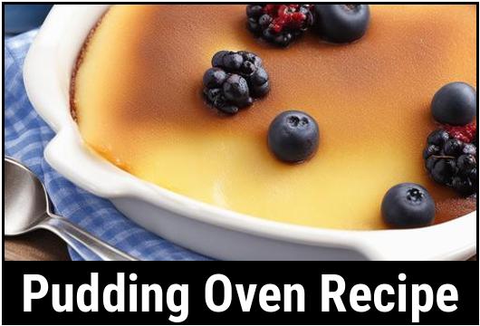 The Ultimate Guide To Pudding Oven Recipe: Tips, Variations, Recipe And ...