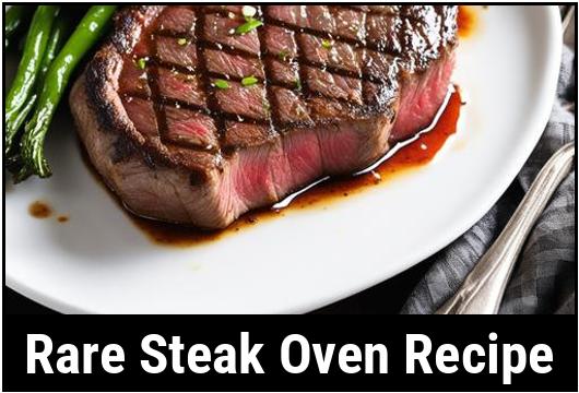 Rare Steak Oven Recipe: A Guide To Perfectly Cooked Meat