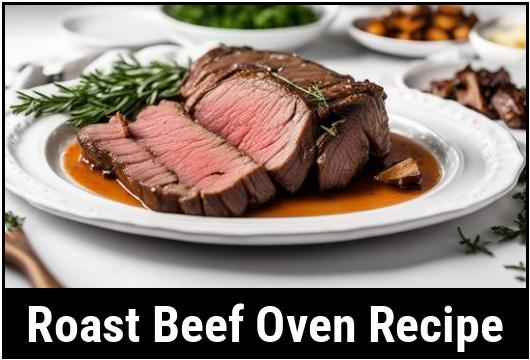 The Ultimate Roast Beef Oven Recipe: Impress Your Guests With A Perfectly Cooked Dish