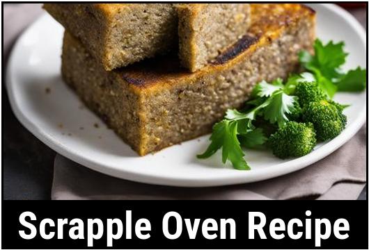 Scrapple Oven Recipe: A Comprehensive Guide