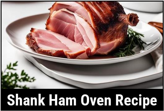 Shank Ham Oven Recipe: The Perfect Combination Of Flavor And Tenderness