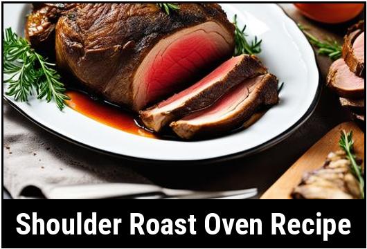 Shoulder Roast Oven Recipe: A Comprehensive Guide