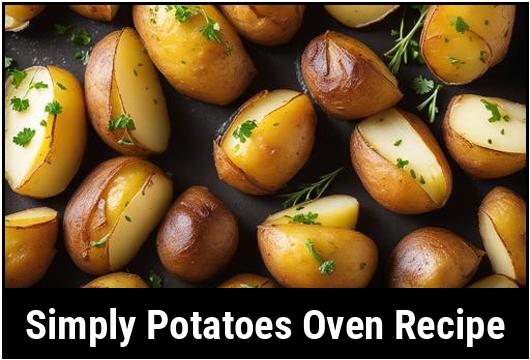 Simply Potatoes Oven Recipe: A Comprehensive Guide