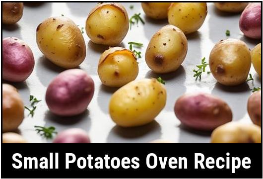 Small Potatoes Oven Recipe: The Ultimate Guide To Perfectly Roasted ...