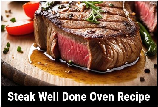 The Perfect Steak Well Done: A Comprehensive Guide To Achieving Oven ...