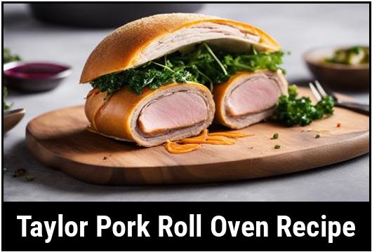 Taylor Pork Roll Oven Recipe: A Comprehensive Guide