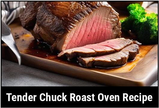 Tender Chuck Roast Oven Recipe: The Ultimate Guide To A Flavorful And ...