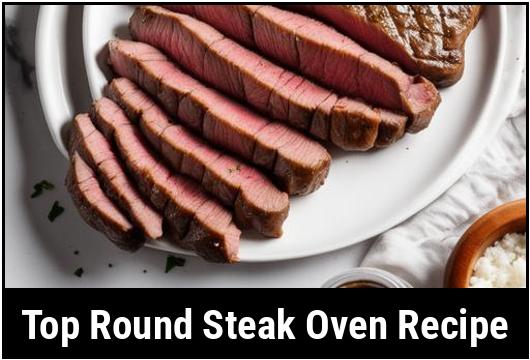Top Round Steak Oven Recipe: A Comprehensive Guide To Mouthwatering ...