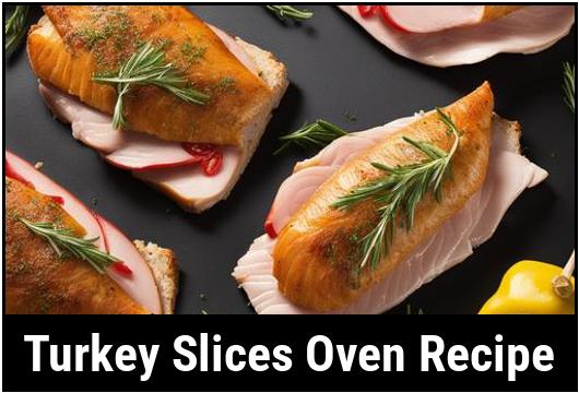 Turkey Slices Oven Recipe: A Delectable And Nutritious Delight!
