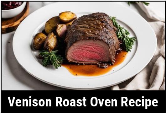 The Ultimate Guide To Cooking A Perfect Venison Roast In The Oven