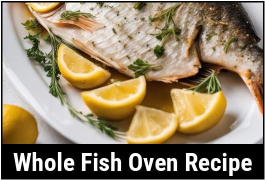 Whole Fish Oven Recipe: A Delightful Culinary Journey
